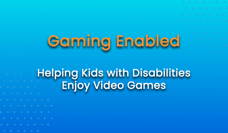 Gaming Enabled: Helping Kids With Disabilities Enjoy Video Games