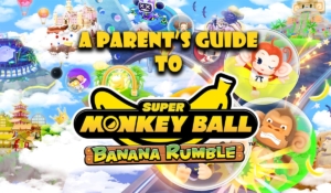 A Parent’s Guide To Super Monkey Ball Banana Rumble