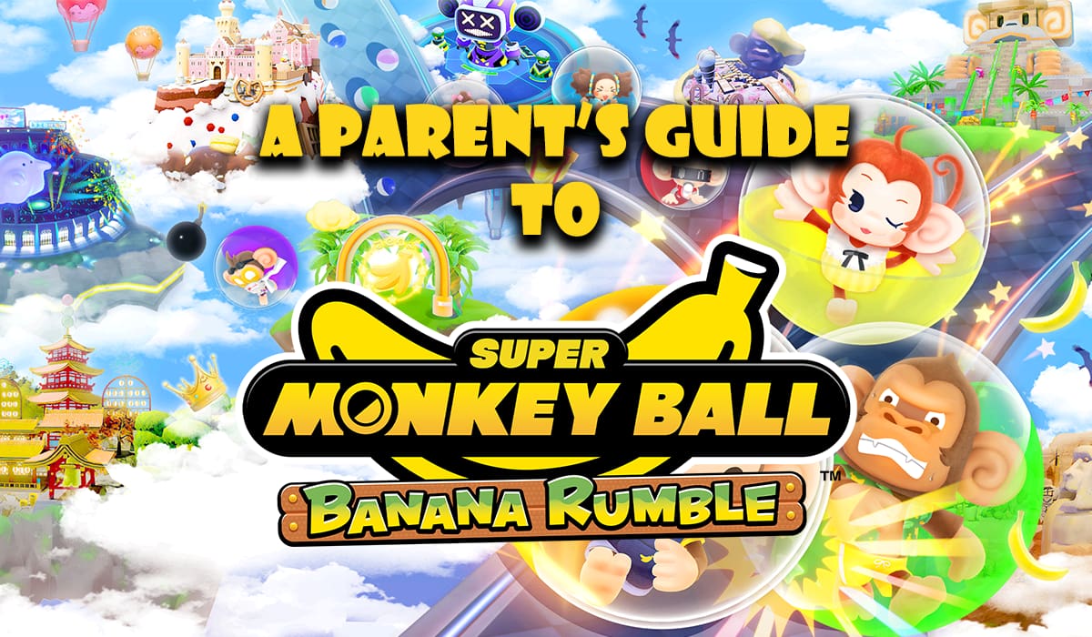 A Parent’s Guide To Super Monkey Ball Banana Rumble